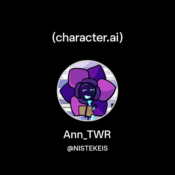 Chat with Ann_TWR | character.ai | Personalized AI for every moment of your day