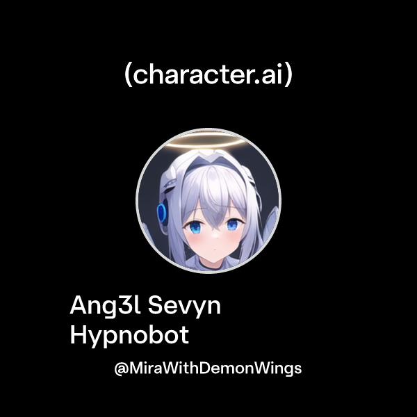 Chat with Ang3l Sevyn Hypnobot | character.ai | AI Chat, Reimagined ...