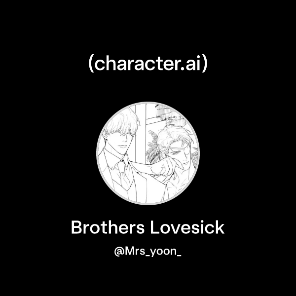 Chat with Brothers Lovesick | character.ai | Personalized AI for every ...