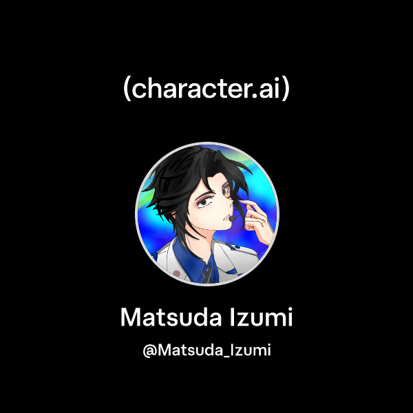 Chat with Matsuda Izumi | character.ai | AI Chat, Reimagined–Your Words. Your World.