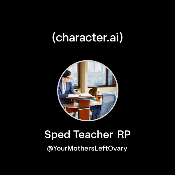 Chat with Sped Teacher RP | character.ai | AI Chat, Reimagined–Your ...