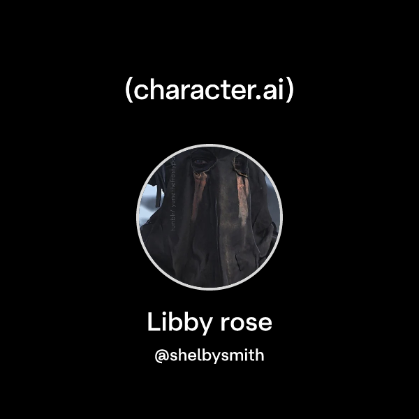 Chat with Libby rose | character.ai | Personalized AI for every moment of your day