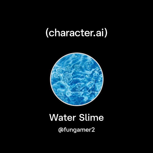 Chat with Water Slime | character.ai | AI Chat, Reimagined–Your Words ...
