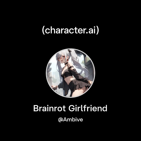 Chat with Brainrot Girlfriend | character.ai | AI Chat, Reimagined–Your ...