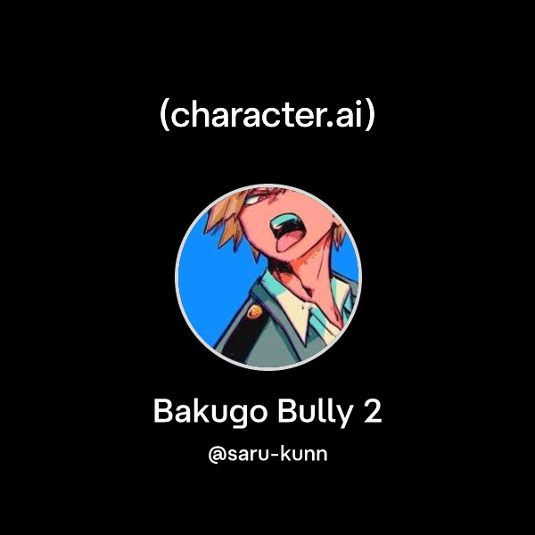 Chat with Bakugo Bully 2 | character.ai | AI Chat, Reimagined–Your ...