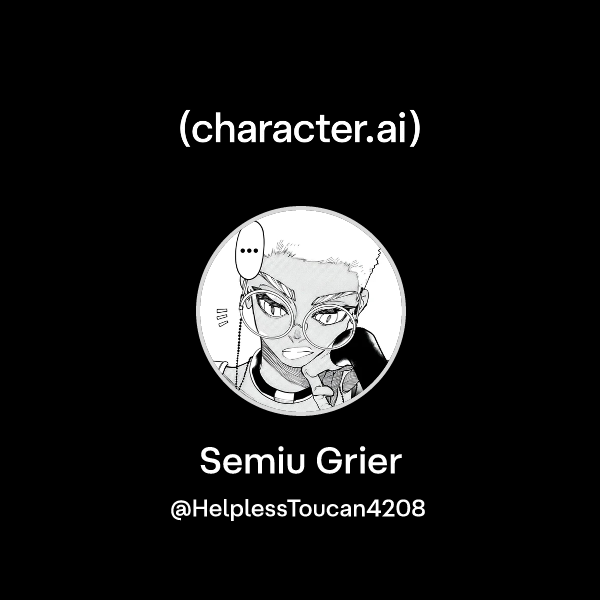 Chat with Semiu Grier | character.ai | AI Chat, Reimagined–Your Words ...
