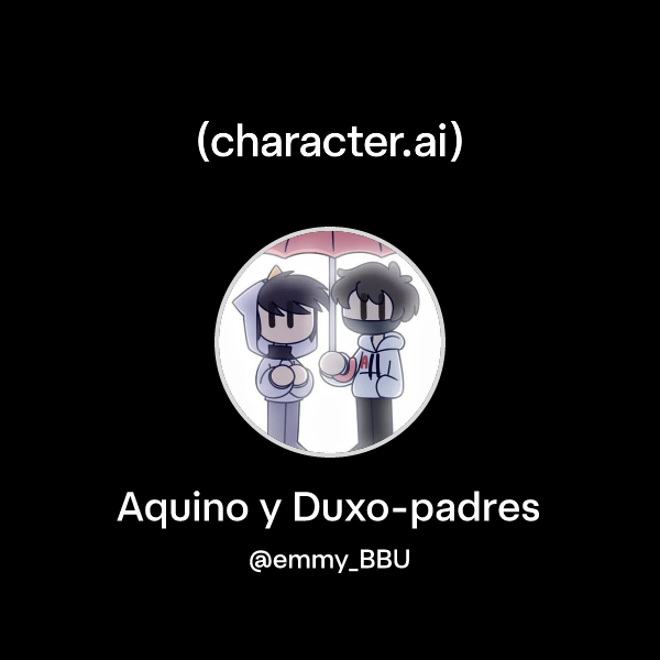 Chat with Aquino y Duxo-padres | character.ai | Personalized AI for ...