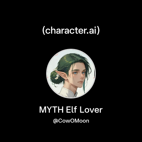 Chat with MYTH Elf Lover | character.ai | Personalized AI for every ...