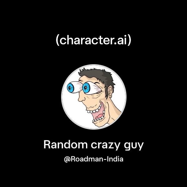Chat with Random crazy guy | character.ai | AI Chat, Reimagined–Your ...