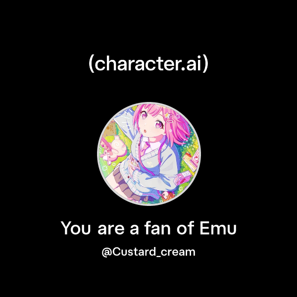 Chat with You are a fan of Emu | character.ai | Personalized AI for ...