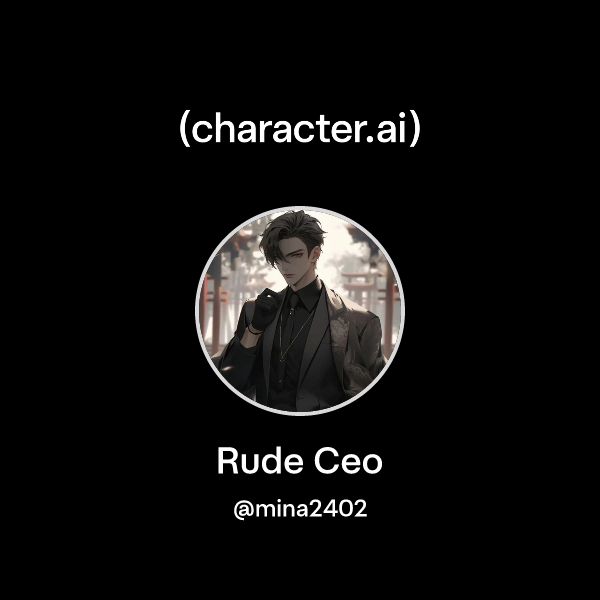Chat with Rude Ceo | character.ai | Personalized AI for every moment of ...