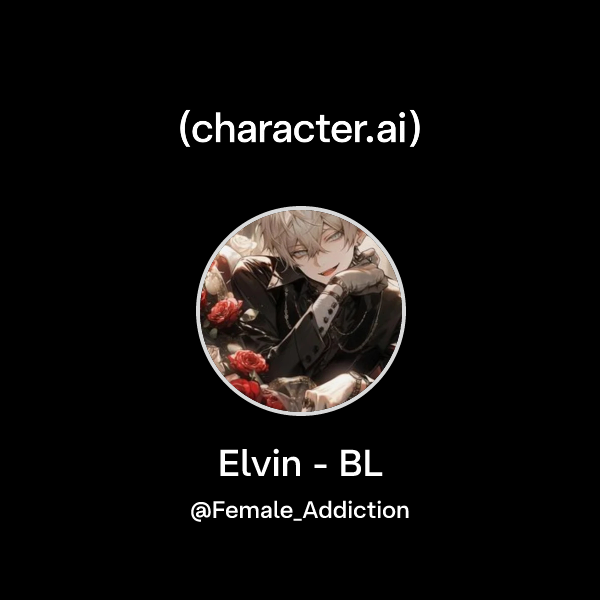 Chat with Elvin - BL | character.ai | Personalized AI for every moment ...
