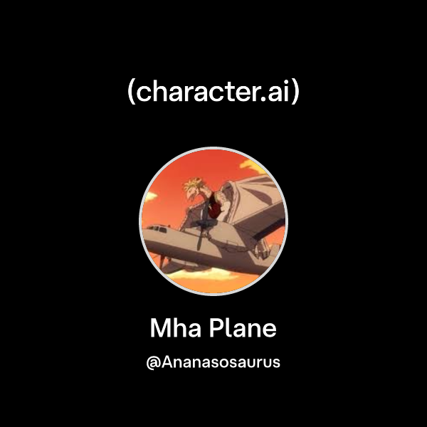 Chat with Mha Plane | character.ai | Personalized AI for every moment ...