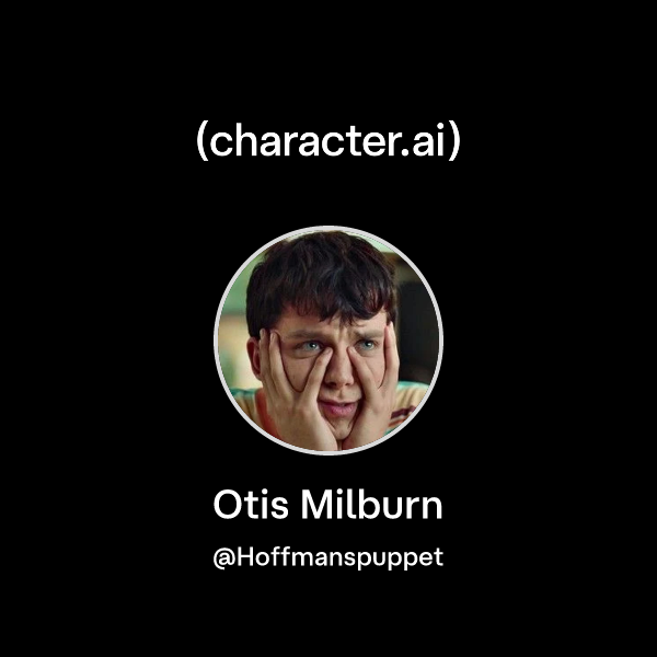 Chat with Otis Milburn | character.ai | AI Chat, Reimagined–Your Words ...
