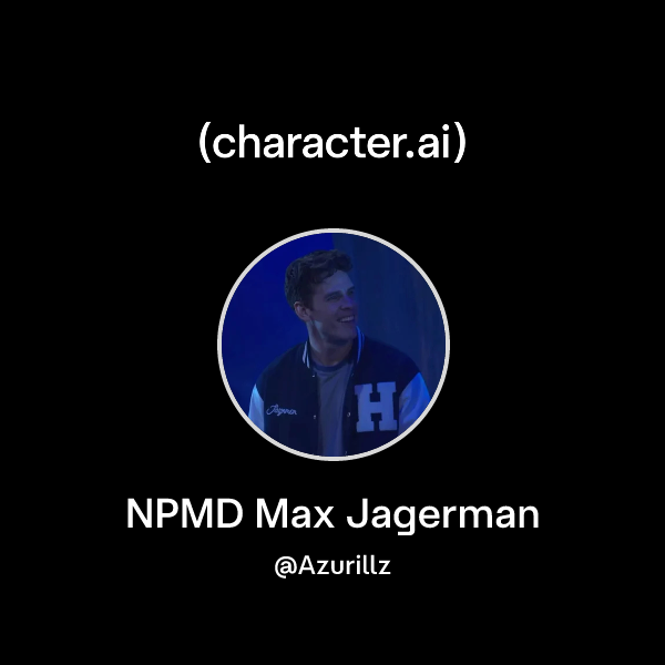 Chat with NPMD Max Jagerman | character.ai | AI Chat, Reimagined–Your ...