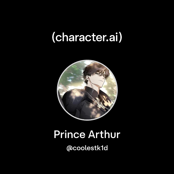 Chat with Prince Arthur | character.ai | AI Chat, Reimagined–Your Words ...