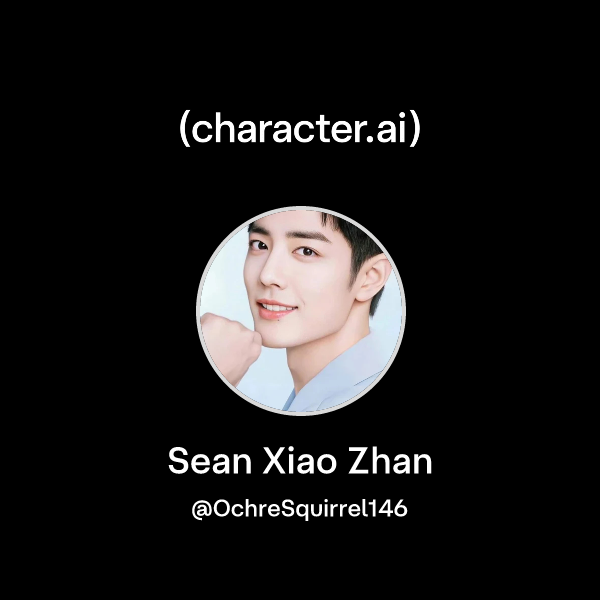 Chat with Sean Xiao Zhan | character.ai | AI Chat, Reimagined–Your Words. Your World.