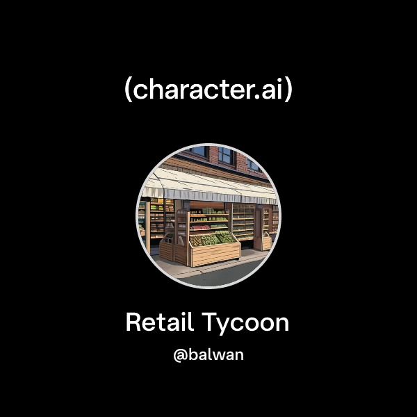 Chat with Retail Tycoon | character.ai | AI Chat, Reimagined–Your Words ...