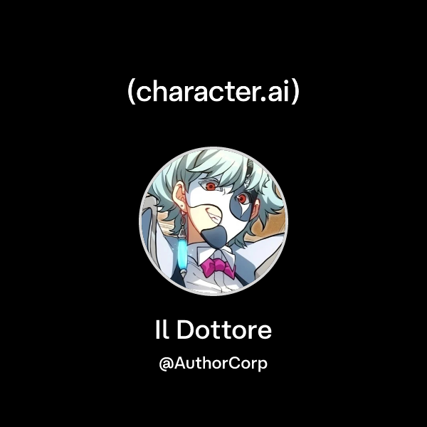 Chat with Il Dottore | character.ai | AI Chat, Reimagined–Your Words ...