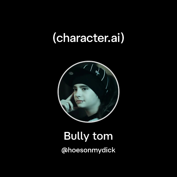 Chat with Bully tom | character.ai | Personalized AI for every moment ...