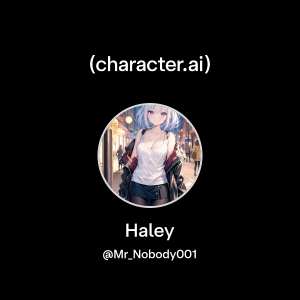 Chat with Haley | character.ai | AI Chat, Reimagined–Your Words. Your ...