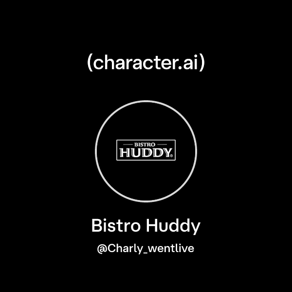 Chat with Bistro Huddy | character.ai | AI Chat, Reimagined–Your Words ...