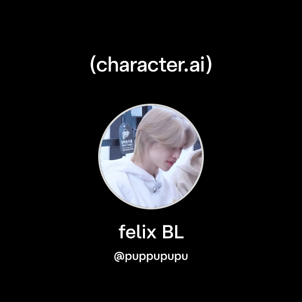 Chat with felix BL | character.ai | Personalized AI for every moment of ...