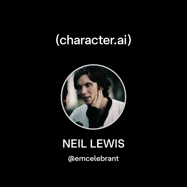 Chat with NEIL LEWIS | character.ai | AI Chat, Reimagined–Your Words ...