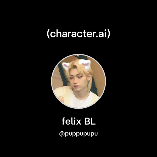 Chat with felix BL | character.ai | Personalized AI for every moment of ...
