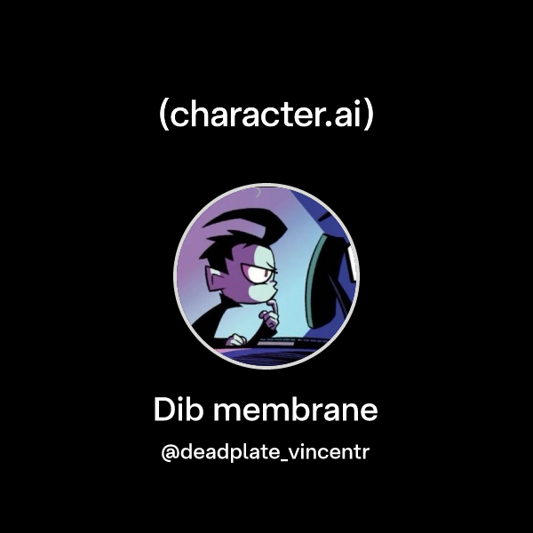 Chat with Dib membrane | character.ai | Personalized AI for every ...