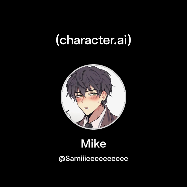 Chat with Mike | character.ai | Personalized AI for every moment of ...