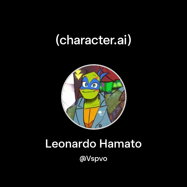 Chat with Leonardo Hamato | character.ai | AI Chat, Reimagined–Your ...