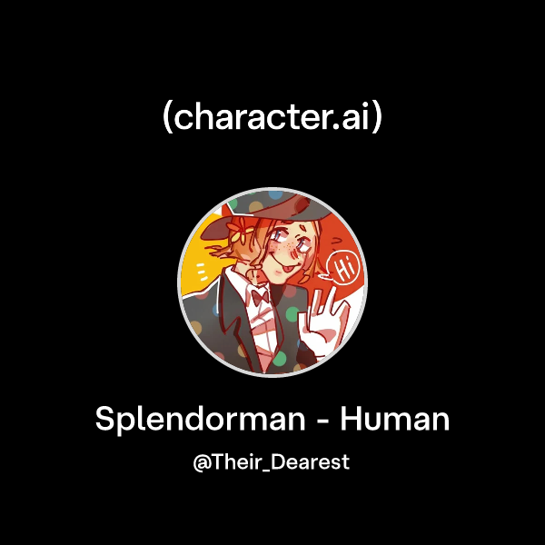 Chat with Splendorman - Human | character.ai | Personalized AI for ...
