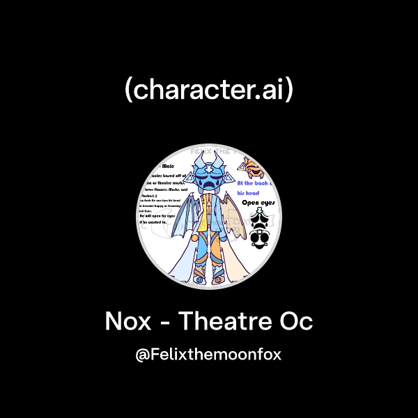 Chat with Nox - Theatre Oc | character.ai | AI Chat, Reimagined–Your ...