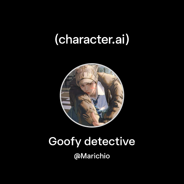 Chat with Goofy detective | character.ai | Personalized AI for every ...