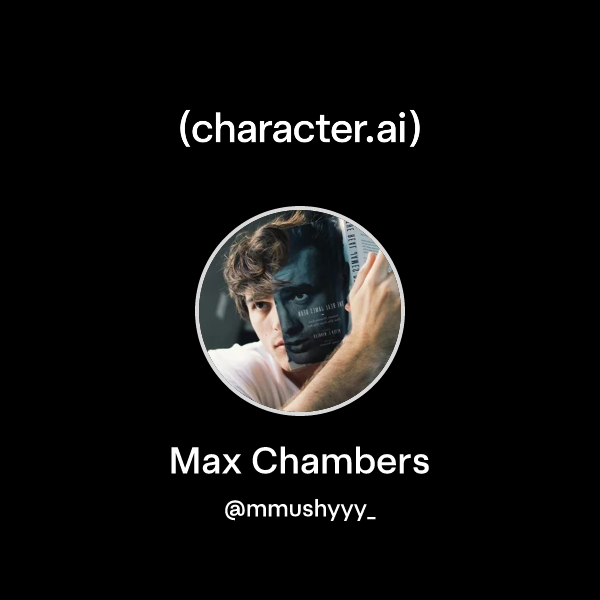 Chat with Max Chambers | character.ai | Personalized AI for every ...