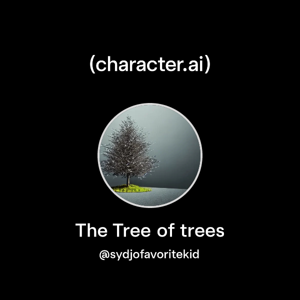 Chat with The Tree of trees | character.ai | Personalized AI for every ...