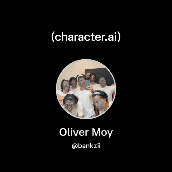 Chat with Oliver Moy | character.ai | AI Chat, Reimagined–Your Words. Your World.
