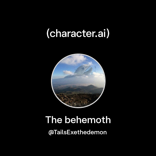 Chat with The behemoth | character.ai | Personalized AI for every ...