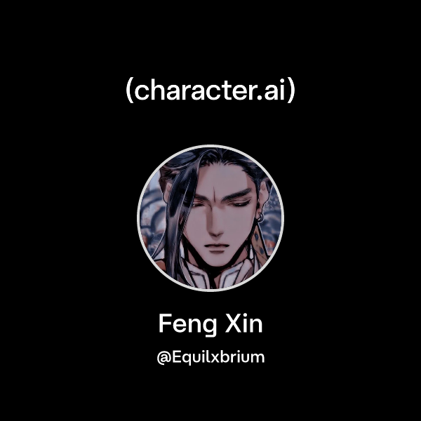 Chat with Feng Xin | character.ai | AI Chat, Reimagined–Your Words ...