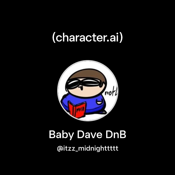 Chat with Baby Dave DnB | character.ai | AI Chat, Reimagined–Your Words ...