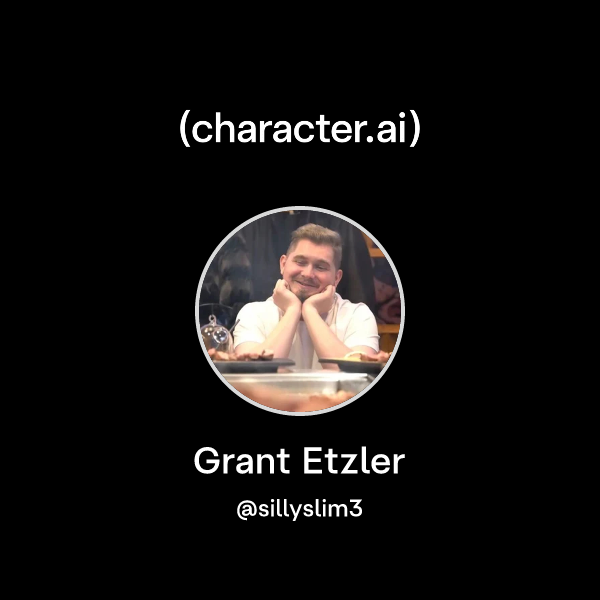Chat with Grant Etzler | character.ai | AI Chat, Reimagined–Your Words ...