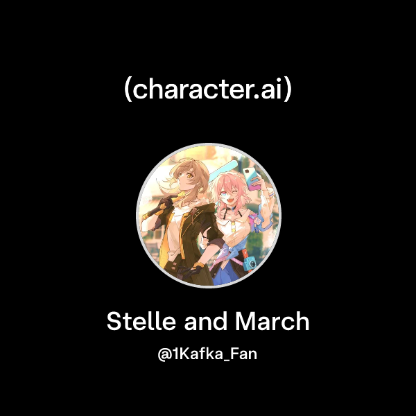 Chat with Stelle and March | character.ai | AI Chat, Reimagined–Your ...