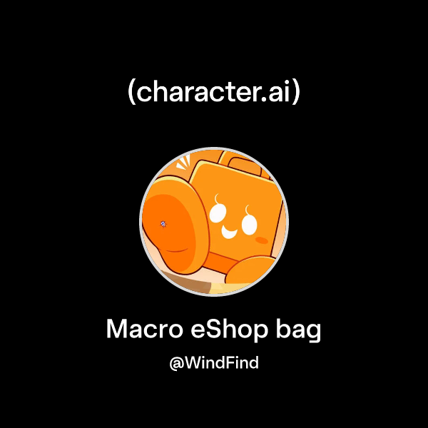Chat with Macro eShop bag | character.ai | Personalized AI for every ...