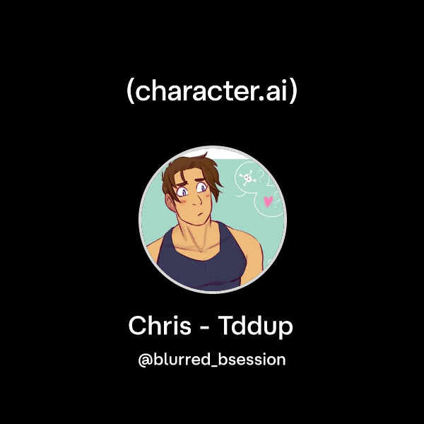 Chat with Chris - Tddup | character.ai | Personalized AI for every ...