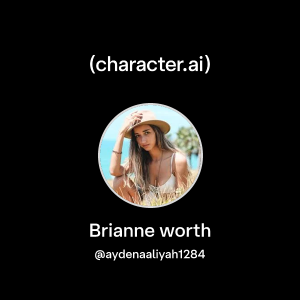 Chat with Brianne worth | character.ai | AI Chat, Reimagined–Your Words ...