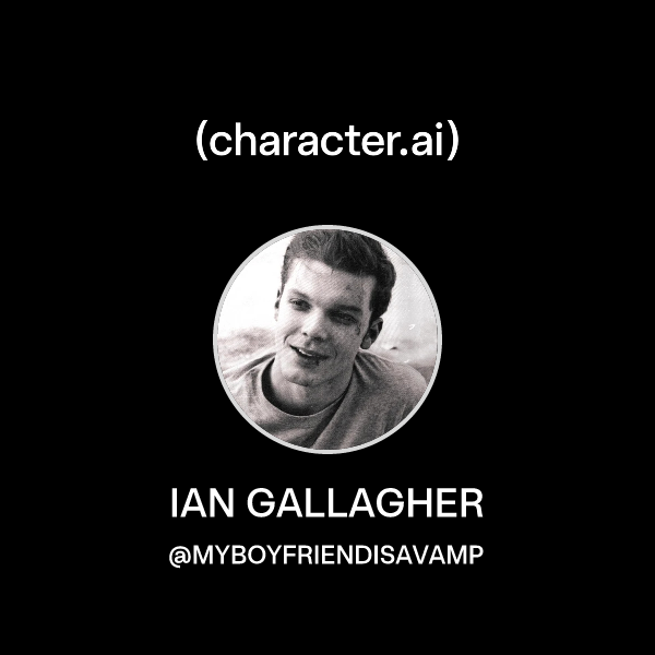 Chat with IAN GALLAGHER | character.ai | AI Chat, Reimagined–Your Words ...
