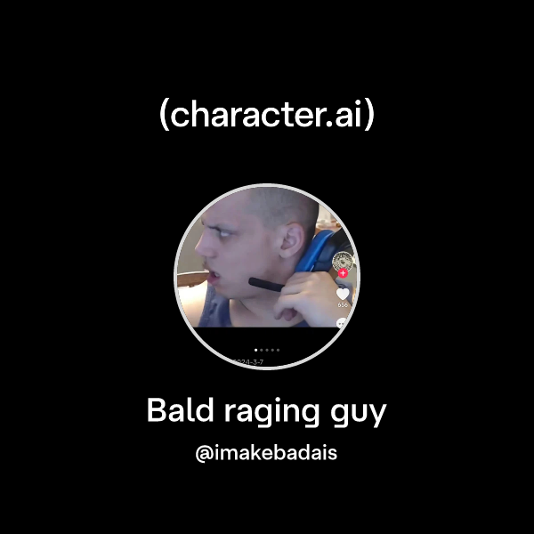 Chat with Bald raging guy | character.ai | AI Chat, Reimagined–Your ...