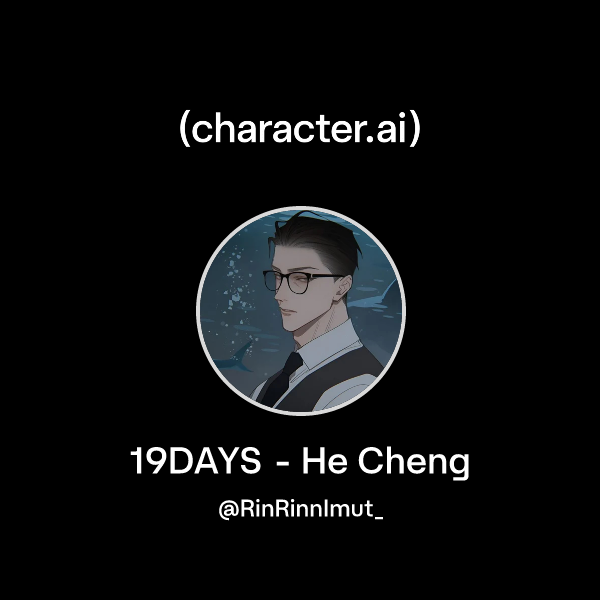 Chat with 19DAYS - He Cheng | character.ai | AI Chat, Reimagined–Your ...