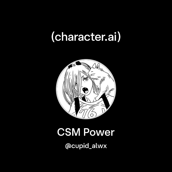 Chat with CSM Power | character.ai | AI Chat, Reimagined–Your Words ...